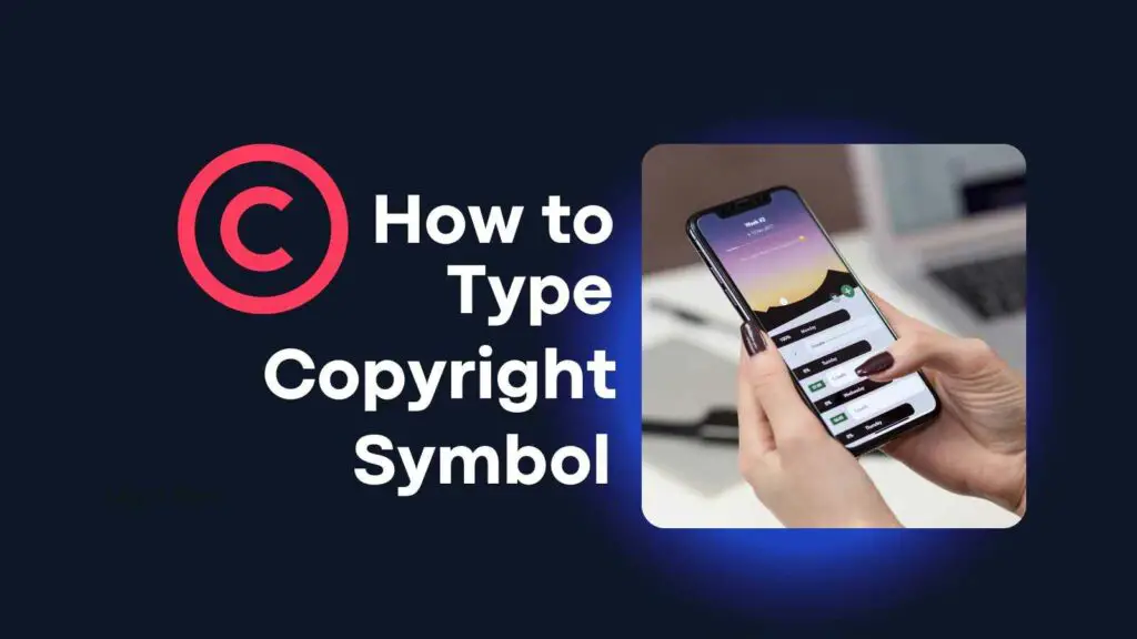 How to Type Copyright Symbol © (iPhone, Android, Mac, Windows Shortcut)